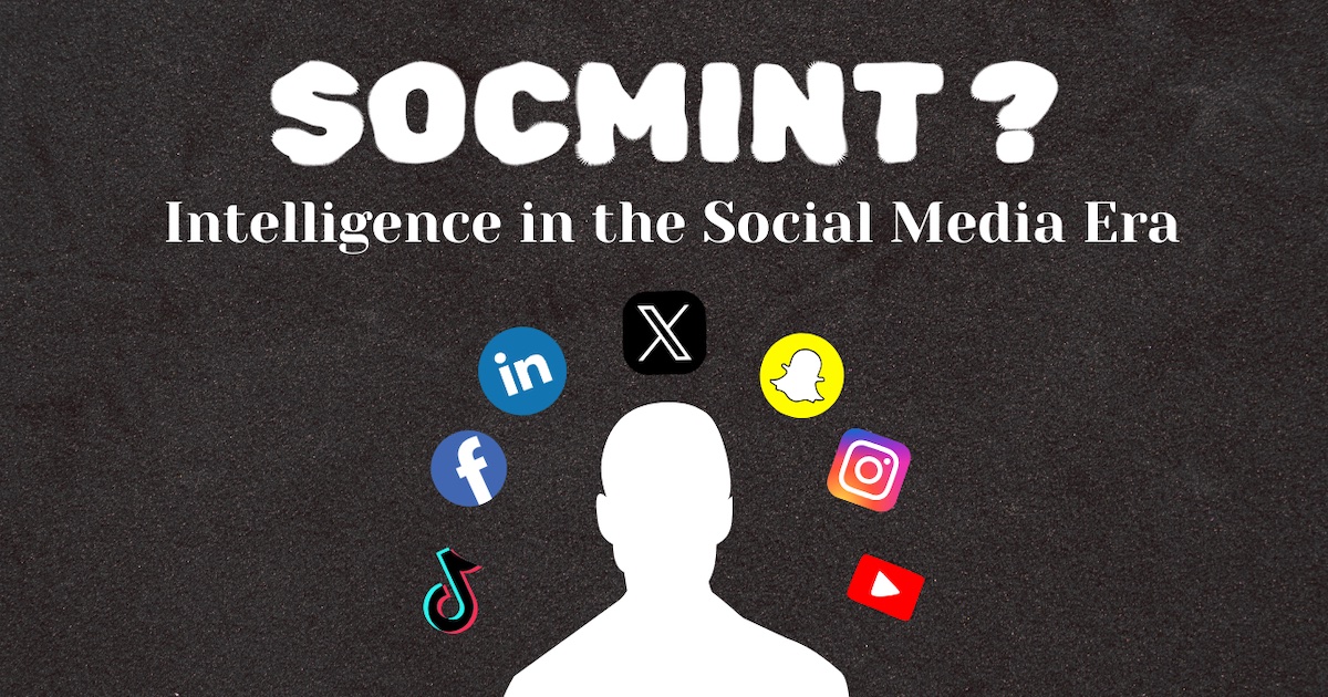 SOCMINT: Intelligence in the Social Media Era - Netlas Blog