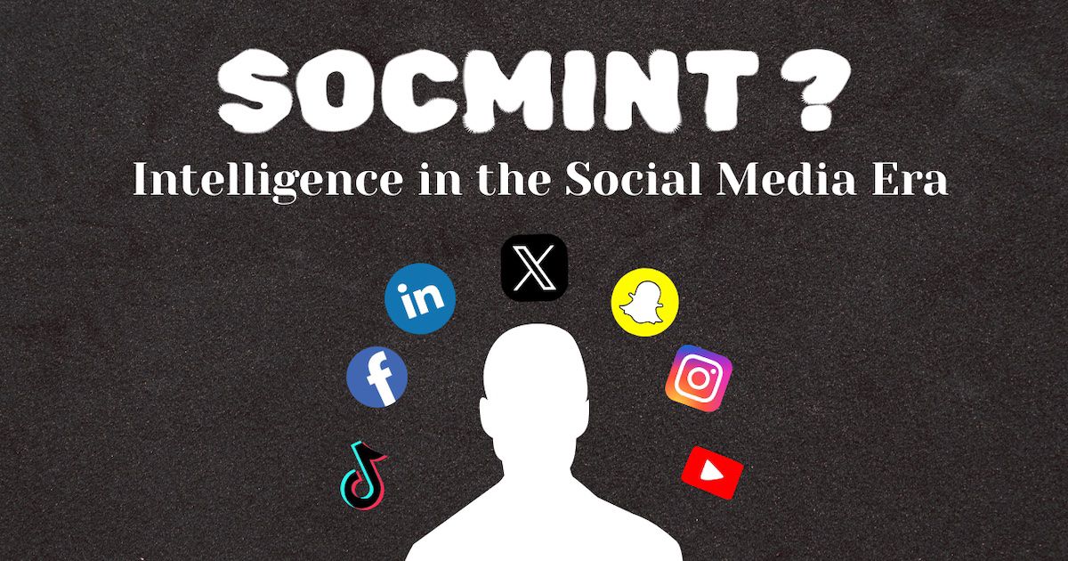 SOCMINT: Intelligence in the Social Media Era - Netlas Blog